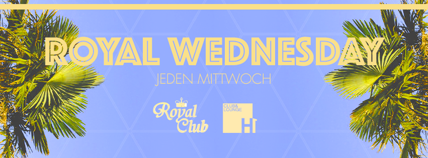Royal Wednesday - Mittwoch, 20.06.2018